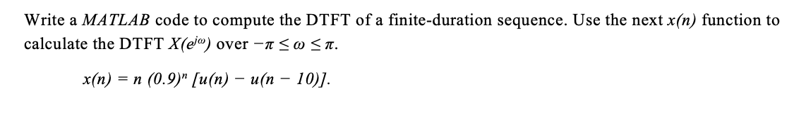 Solved Write a MATLAB code to compute the DTFT of a | Chegg.com