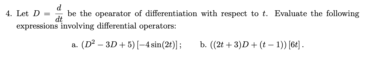 Solved 4. Let D=dtd be the opearator of differentiation with | Chegg.com