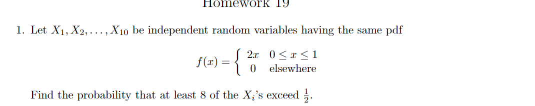 Solved Homework 19 1. Let X1, X2, ..., X10 be independent | Chegg.com