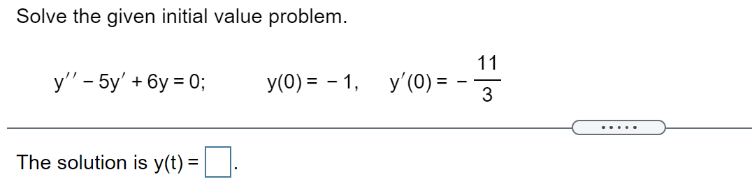 Solved Solve the given initial value problem. 11 y'' - 5y' + | Chegg.com