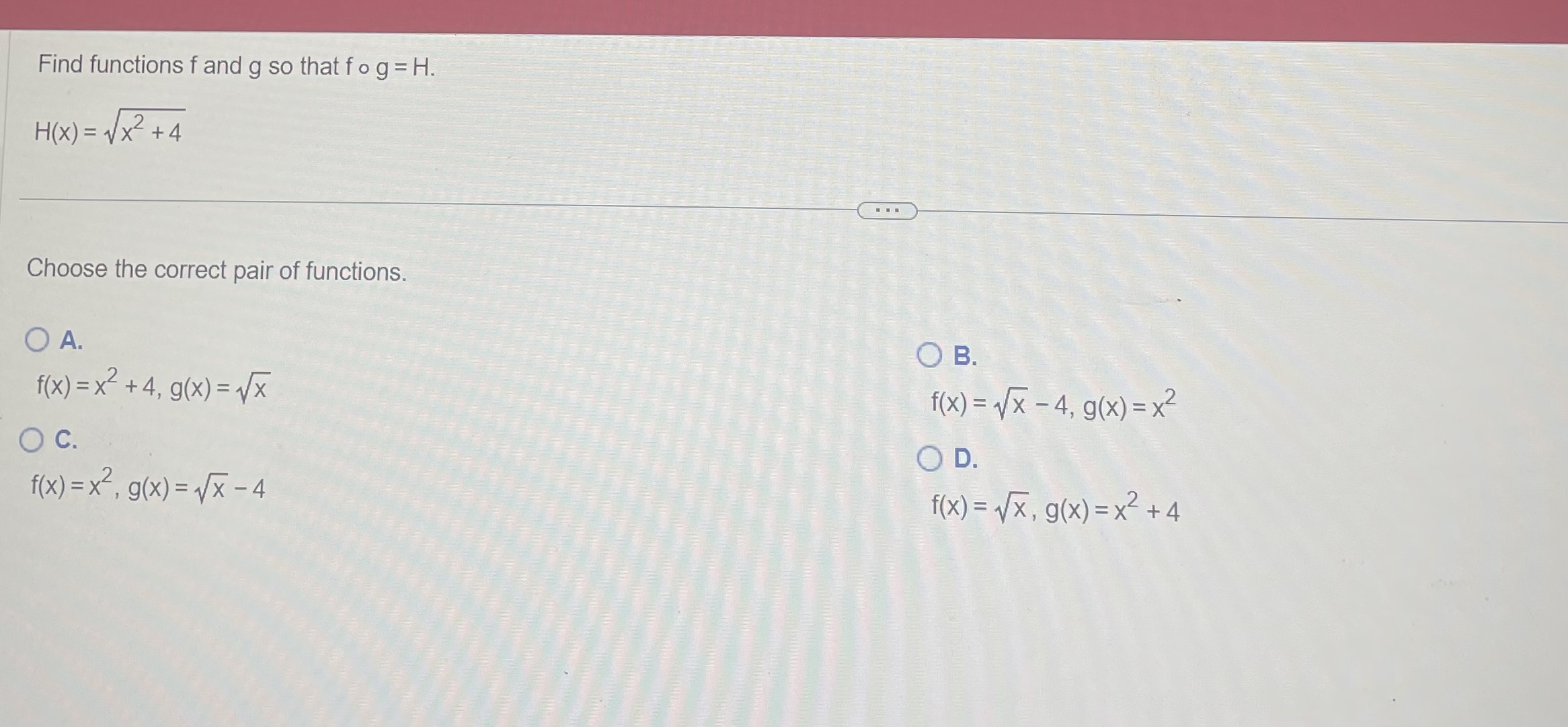 Solved Find functions f and g so that f∘g=H. H(x)=x2+4 | Chegg.com