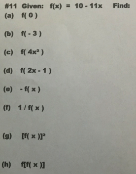 Solved Find: #11 Given: f(x) = 10 - 11x (a) f(0) (b) f(-3) | Chegg.com