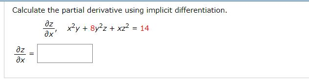 Solved Calculate the partial derivative using implicit | Chegg.com