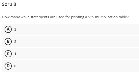 Solved Soru 8 How many while statements are used for | Chegg.com