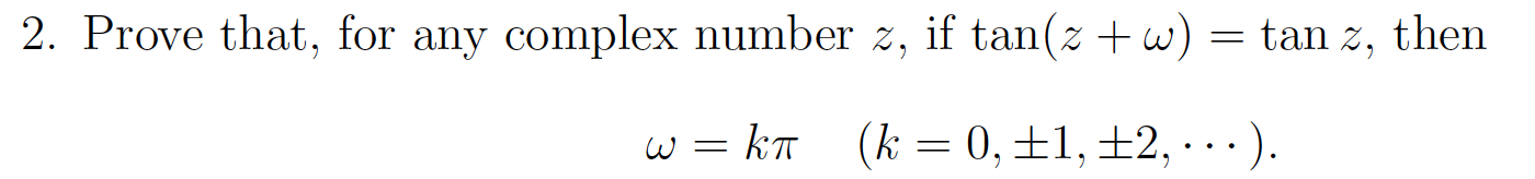 Solved 2. Prove that, for any complex number z, if tan(z +W) | Chegg.com