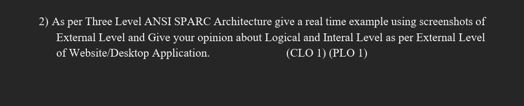 Solved 2 As Per Three Level Ansi Sparc Architecture Give A