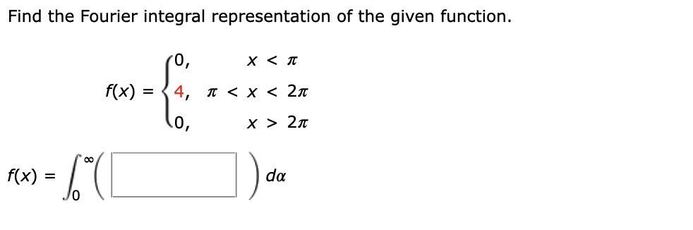 Solved Find the Fourier integral representation of the given | Chegg.com
