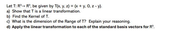 Solved Let T:R3→R3, be ﻿given by T(x,y,z)=(x+y,0,z-y).aT is | Chegg.com