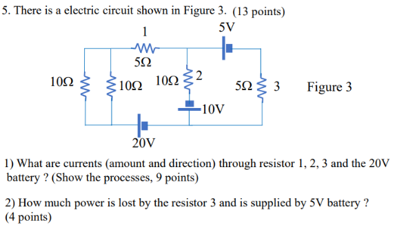 Solved 5. There is a electric circuit shown in Figure 3. (13 | Chegg.com