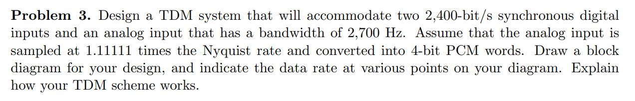 Solved Problem 3. Design a TDM system that will accommodate | Chegg.com