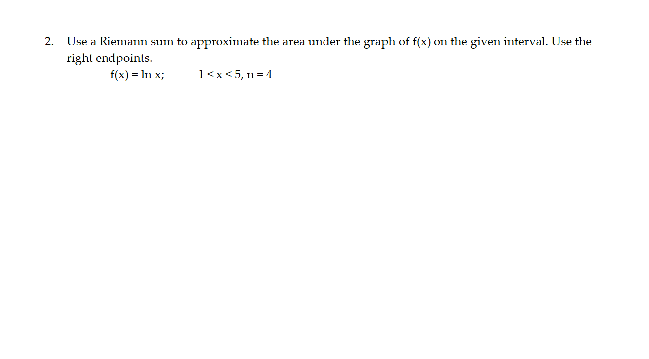 Solved Use a Riemann sum to approximate the area under the | Chegg.com