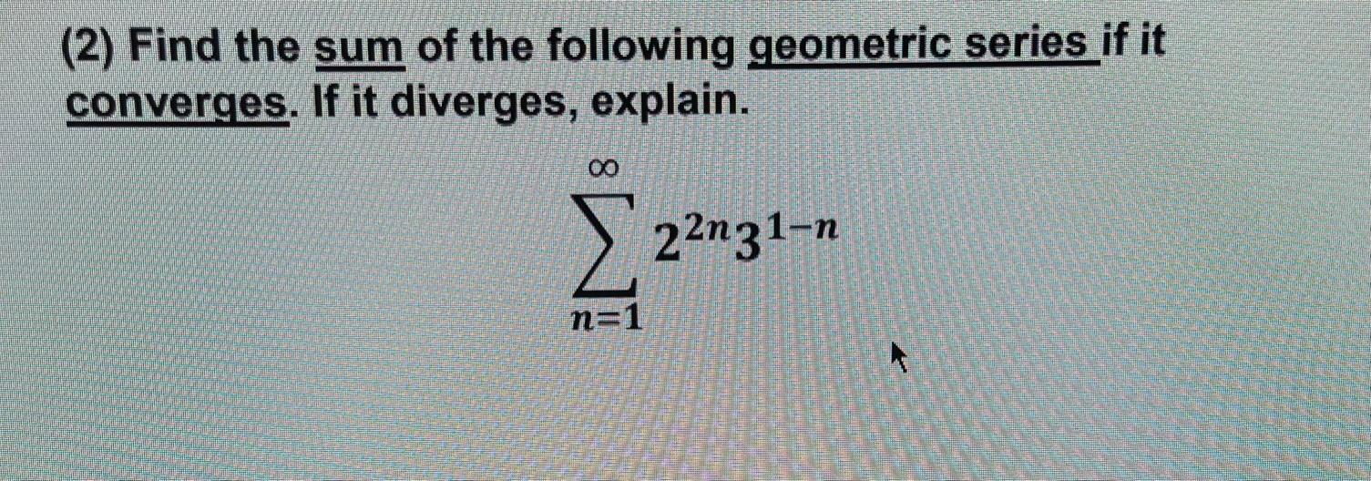 Solved (2) Find the sum of the following geometric series if | Chegg.com