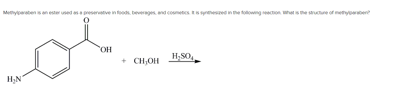 Solved Methylparaben is an ester used as a preservative in | Chegg.com