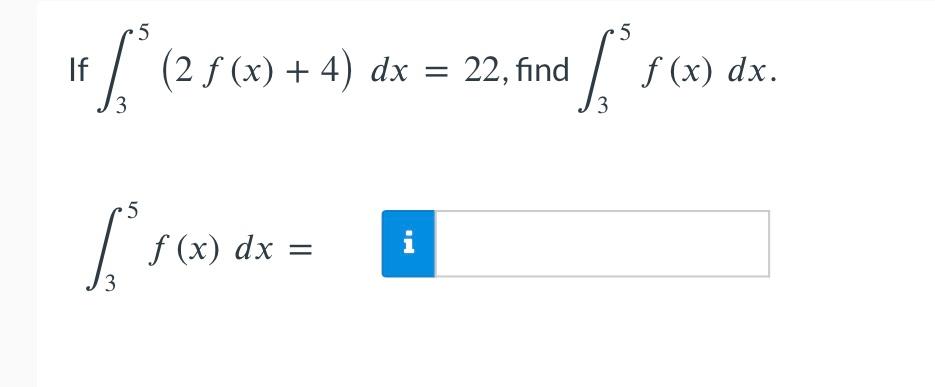 Solved If ∫35(2f(x)+4)dx=22, find ∫35f(x)dx ∫35f(x)dx= | Chegg.com
