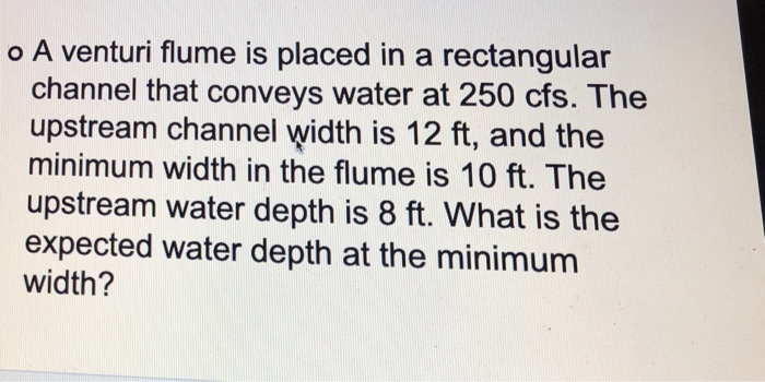 Solved o A venturi flume is placed in a rectangular channel | Chegg.com