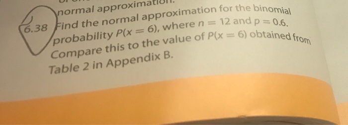Solved Find the normal approximation for the binomial | Chegg.com