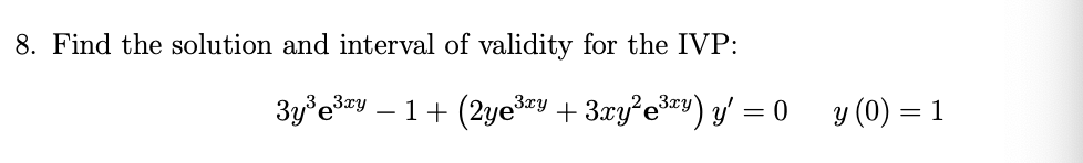 Solved 8. Find the solution and interval of validity for the | Chegg.com