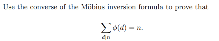 Solved Σό(d) - = η din Use the converse of the Möbius | Chegg.com