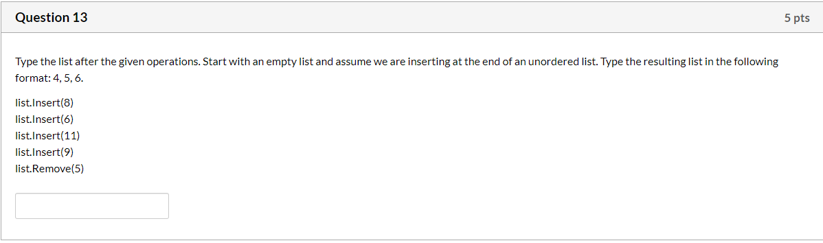 Solved Question 13 5 pts Type the list after the given | Chegg.com