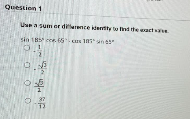 Solved Question 1 Use a sum or difference identity to find | Chegg.com