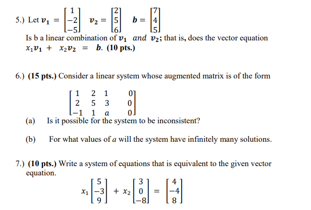 Solved 5.) Let v1=⎣⎡1−2−5⎦⎤v2=⎣⎡256⎦⎤b=⎣⎡745⎦⎤ Is b a linear | Chegg.com
