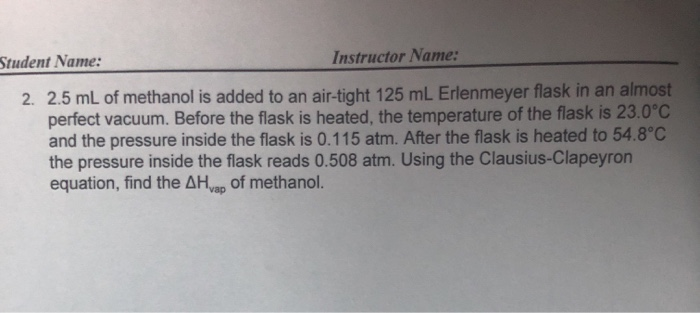 Solved Instructor Name Student Name 2. 2.5 mL of methanol is | Chegg.com Solved Instructor Name Student Name 2. 2.5 mL of methanol is | Chegg.com