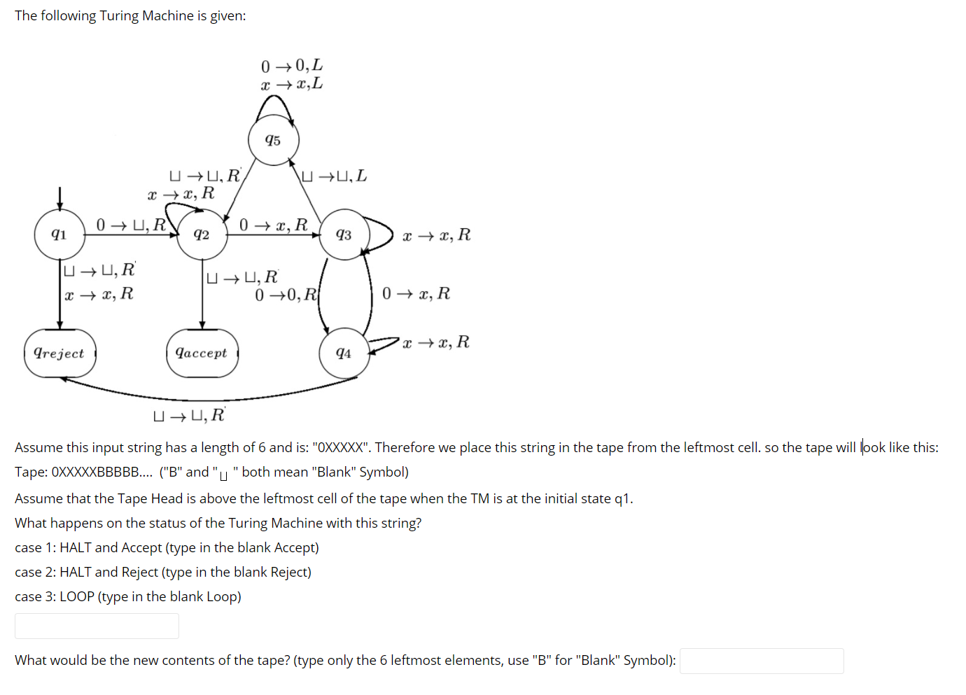 Solved The following Turing Machine is given: 0 +0,1 x + 2,L | Chegg.com