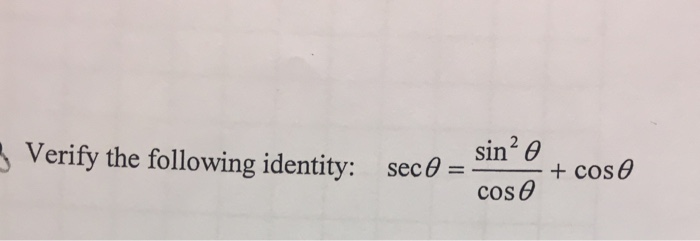 Solved Verify the following identity: sec theta = sin^2 | Chegg.com