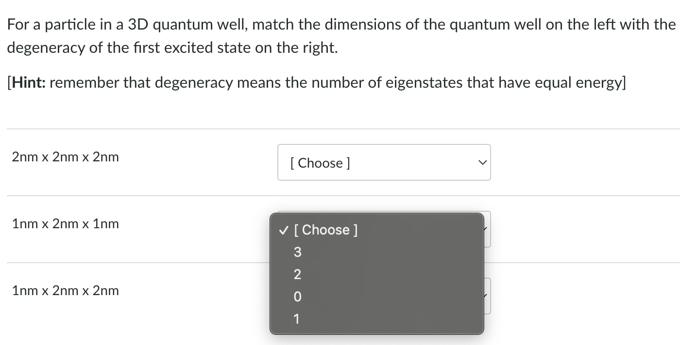 [Solved]: For a particle in a 3D quantum well, match the d