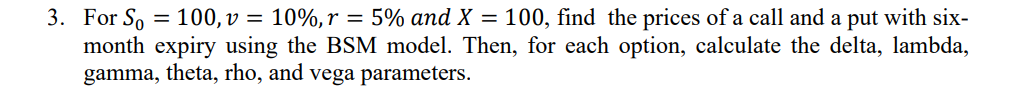 Solved 3. For 𝑆o=100, 𝑣=10%, 𝑟=5% 𝑎𝑛𝑑 𝑋=100, find the | Chegg.com
