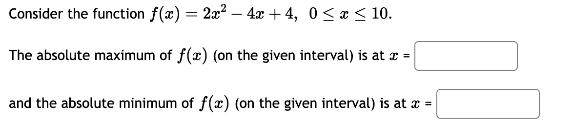 Solved Consider the function f(x)=2x2-4x+4,0≤x≤10.The | Chegg.com