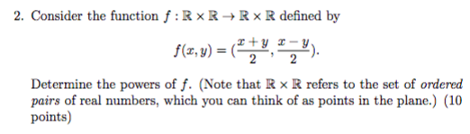 Solved 2. Consider the function f :RxR → RxR defined by | Chegg.com