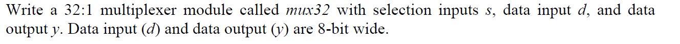 Solved Write a 32:1 multiplexer module called mux32 with | Chegg.com