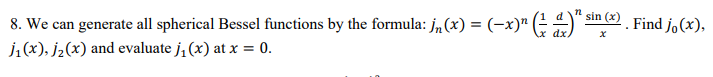 Solved 8. We can generate all spherical Bessel functions by | Chegg.com