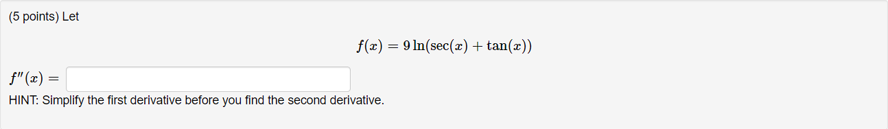 Solved (5 points) Let f′′(x)= f(x)=9ln(sec(x)+tan(x)) | Chegg.com