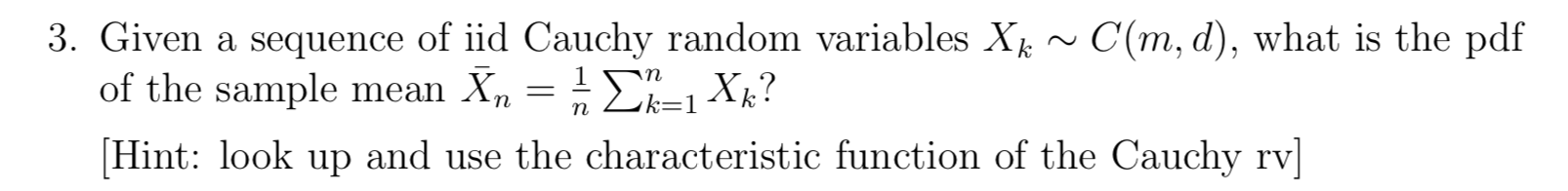 Solved 3. Given a sequence of iid Cauchy random variables Xk | Chegg.com