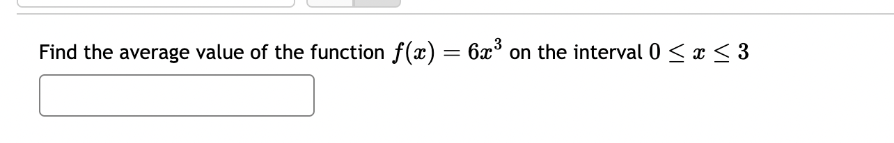 Solved Find the average value of the function f(x)=6x3 on | Chegg.com