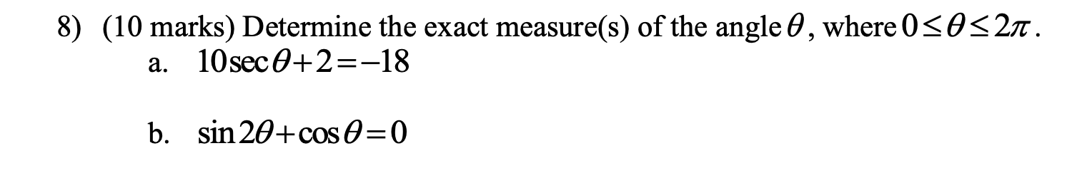 Solved 8) (10 marks) Determine the exact measure(s) of the | Chegg.com