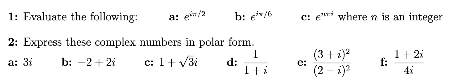 Solved 1: Evaluate the following: a: eiπ/2 b: eiπ/6 c: enπi | Chegg.com