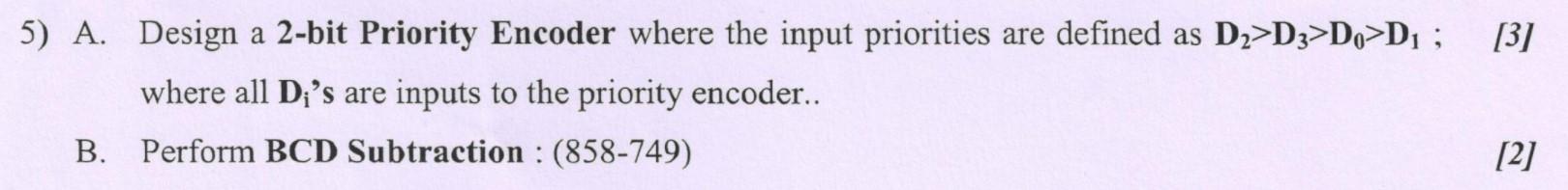 Solved [3] 5) A. Design a 2-bit Priority Encoder where the | Chegg.com