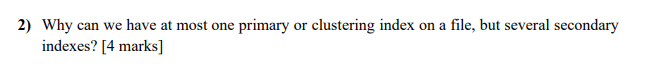 Solved 2) Why can we have at most one primary or clustering | Chegg.com