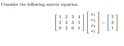 Solved Consider the following matrix equation. | Chegg.com