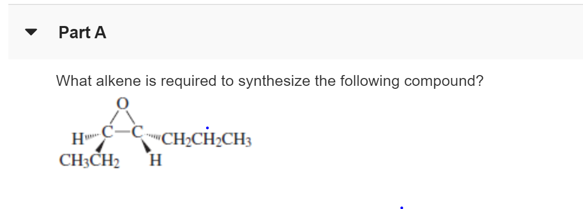Solved Part A What alkene is required to synthesize the | Chegg.com