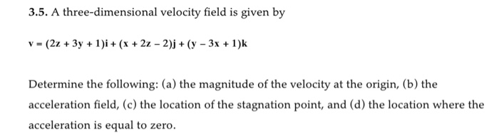 Solved A Three Dimensional Velocity Field Is Given By V