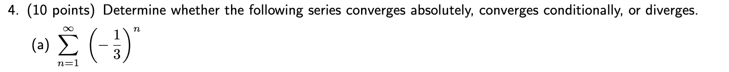 Solved 4. (10 points) Determine whether the following series | Chegg.com