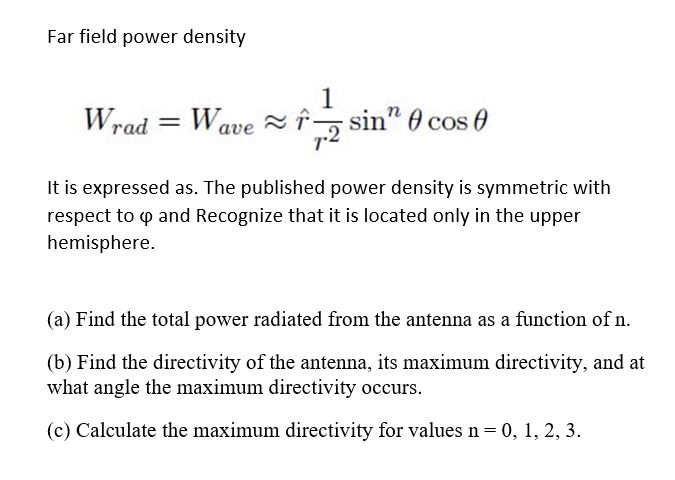 Solved Far field power density Wrad =Wave ≈r^r21sinnθcosθ It | Chegg.com