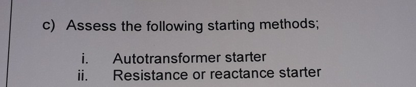 Solved c) Assess the following starting methods; i. ii. | Chegg.com
