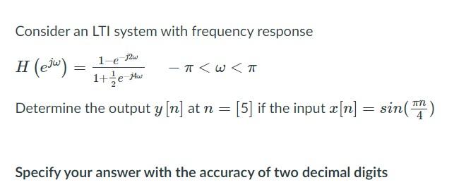 Solved Consider an LTI system with frequency response 1-e | Chegg.com