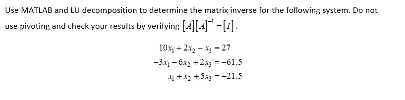 Solved Use Matlab And Lu Decomposition To Determine The 0855