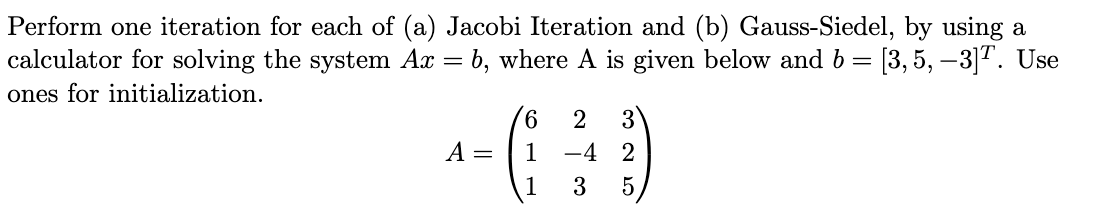 Solved Perform one iteration for each of (a) Jacobi | Chegg.com